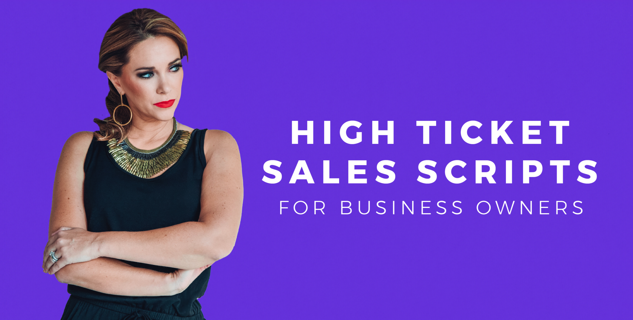 High Ticket Sales Scripts That Are Proven to Close Deals
